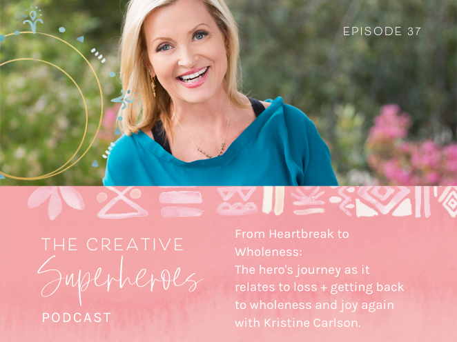 CSP #37: From Heartbreak to Wholeness with Kristine Carlson | Andrea Scher